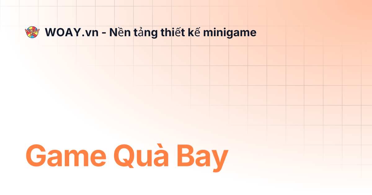 Game Quà Bay | WOAY.vn - Nền tảng thiết kế minigame