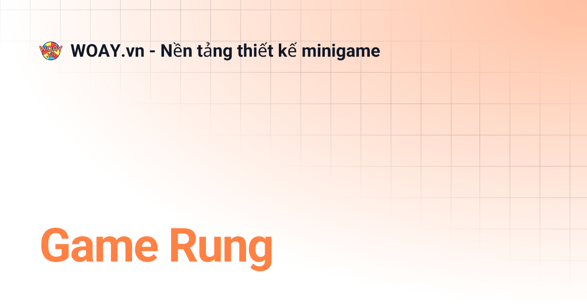 Game Rung | WOAY.vn - Nền tảng thiết kế minigame
